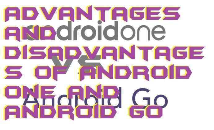 Advantages and Disadvantages of Android One and Android Go - Crazy ...